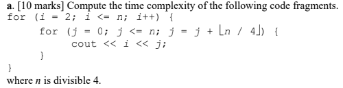 Solved a. [10 marks] Compute the time complexity of the | Chegg.com