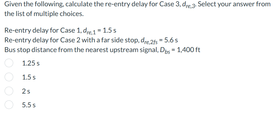 Given the following, calculate the re-entry delay for | Chegg.com