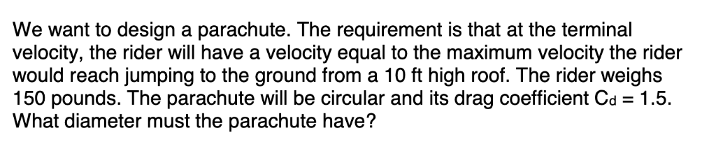 Solved We want to design a parachute. The requirement is | Chegg.com