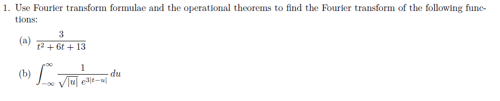 Solved 1. Use Fourier transform formulae and the operational | Chegg.com