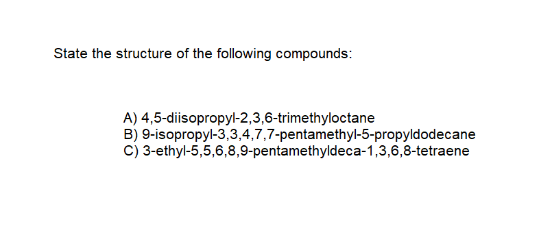 Solved State the structure of the following compounds: A) | Chegg.com