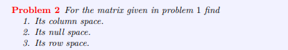 Solved Problem 2 For the matrix given in problem 1 find 1. | Chegg.com