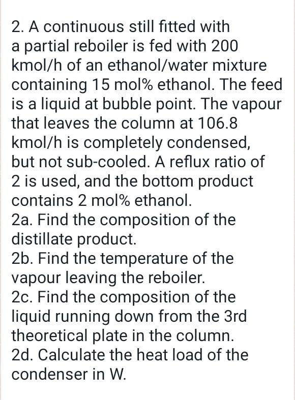 Solved 2. A continuous still fitted with a partial reboiler | Chegg.com