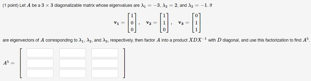 Solved (1 point) Let A be a 3×3 diagonalizable matrix whose | Chegg.com