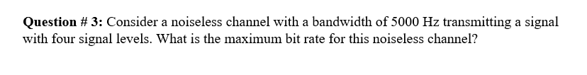 Solved Question # 3: Consider a noiseless channel with a | Chegg.com