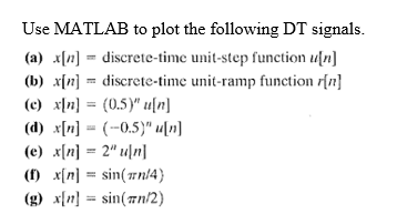 Solved Use MATLAB to plot the following DT signals. (a) x[n] | Chegg.com