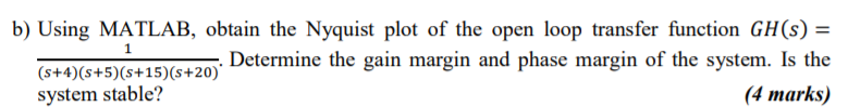Solved b) Using MATLAB, obtain the Nyquist plot of the open | Chegg.com