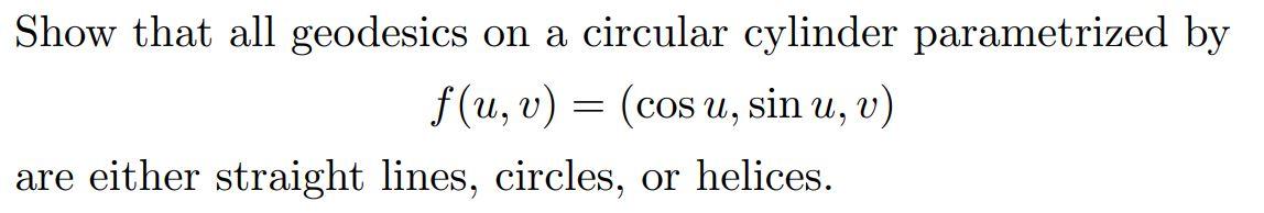 Solved Show that all geodesics on a circular cylinder | Chegg.com