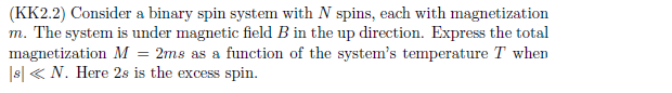 Solved (KK2.2) Consider a binary spin system with N spins, | Chegg.com