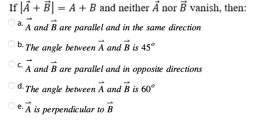Solved If ∣A+B∣=A+B and neither A nor B vanish, then: a. A | Chegg.com