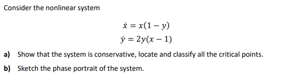 Solved Consider the nonlinear system x˙=x(1−y)y˙=2y(x−1) a) | Chegg.com