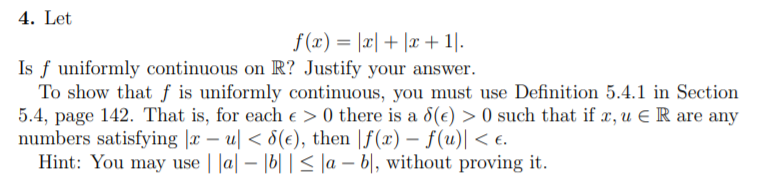 Solved 4. Let f(x) = |2|+ 12 + 11. Is f uniformly continuous | Chegg.com