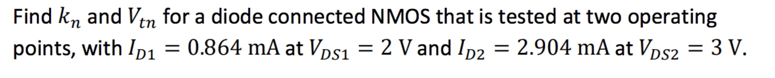 Solved Find kn ﻿and Vtn ﻿for a diode connected NMOS that is | Chegg.com