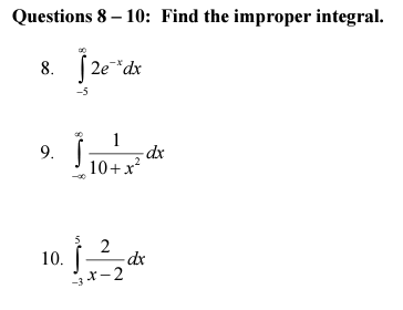 Solved Questions 8-10: Find the improper integral. 8. | Chegg.com