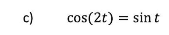 Solved c) cos(2t)=sint | Chegg.com