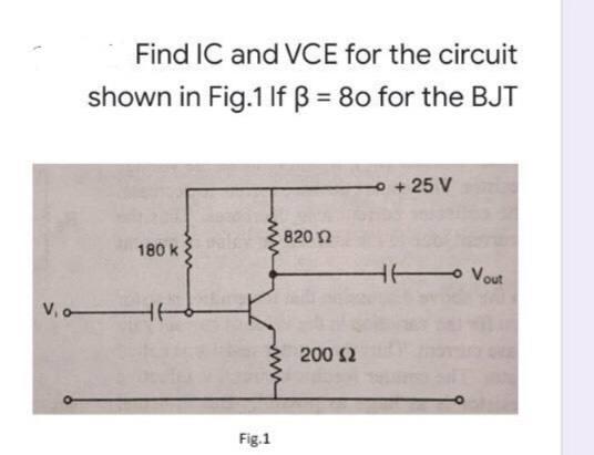 Solved Find IC and VCE for the circuit shown in Fig.1 If B = | Chegg.com