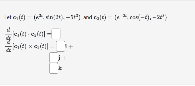 Solved Let c1(t)=(e3t,sin(2t),−5t3), and | Chegg.com
