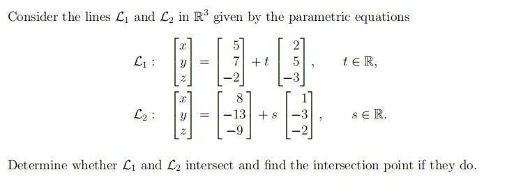 Solved Consider the lines L1 and L2 in R3 given by the | Chegg.com