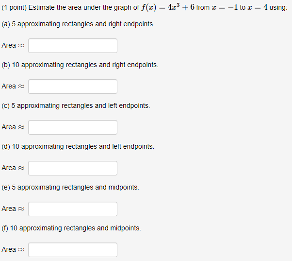 Solved (1 point) Estimate the area under the graph of f(x) = | Chegg.com