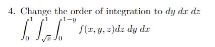 Solved Change the order of integration to dy dx | Chegg.com