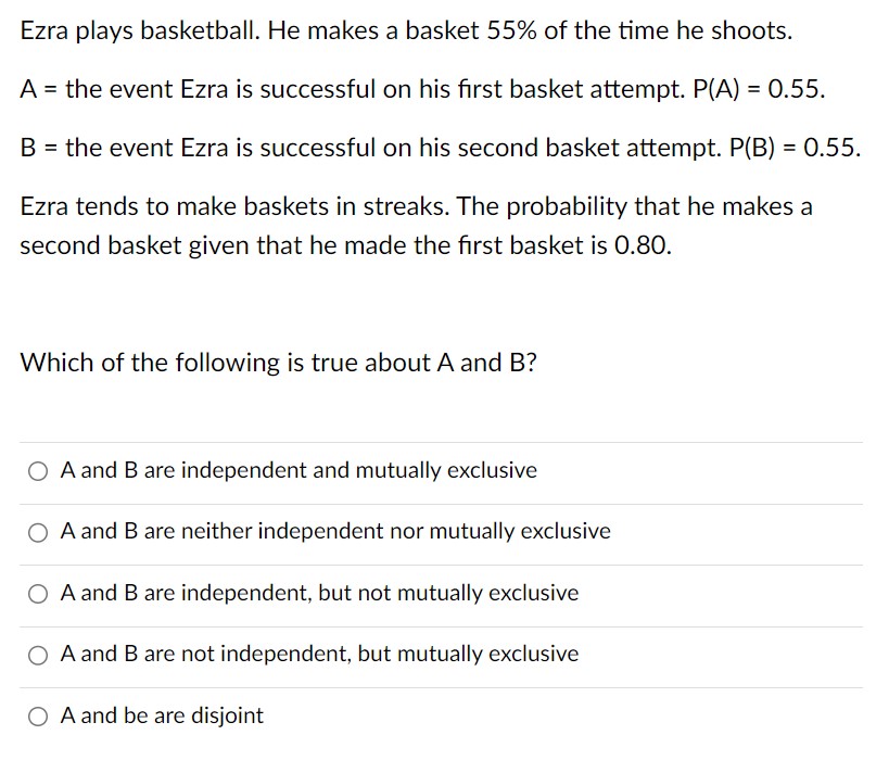Solved Ezra plays basketball. He makes a basket 55% of the | Chegg.com