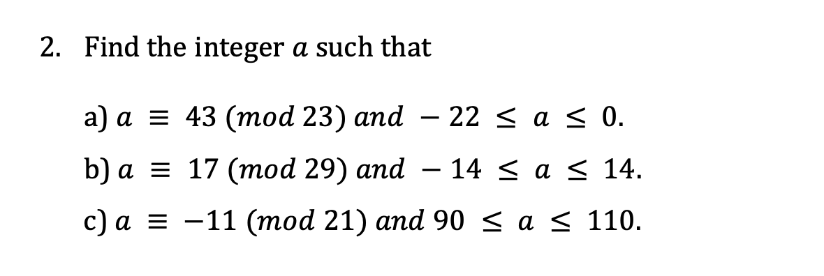 Solved 2. Find the integer a such that a) a≡43(mod23) and | Chegg.com