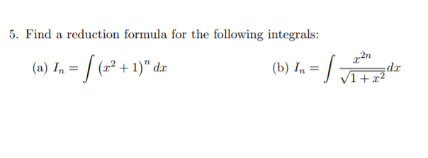 Solved 5. Find a reduction formula for the following | Chegg.com