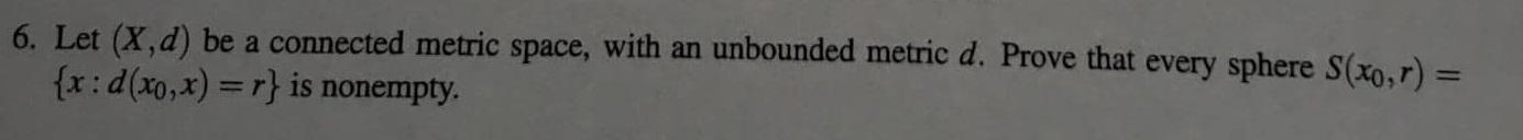 Solved 6. Let (X,d) be a connected metric space, with an | Chegg.com