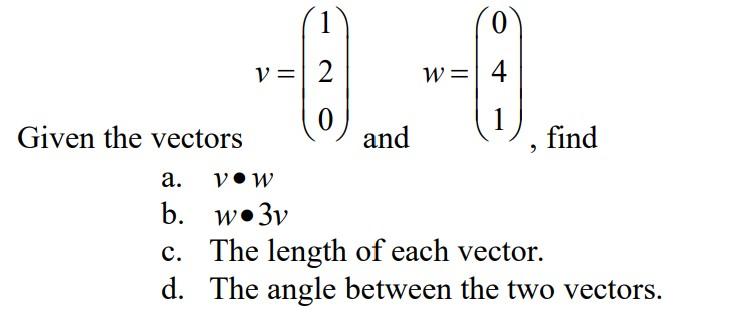 Solved 1 0 V=2 ... W=4 a. Given the vectors and find v.W b. | Chegg.com