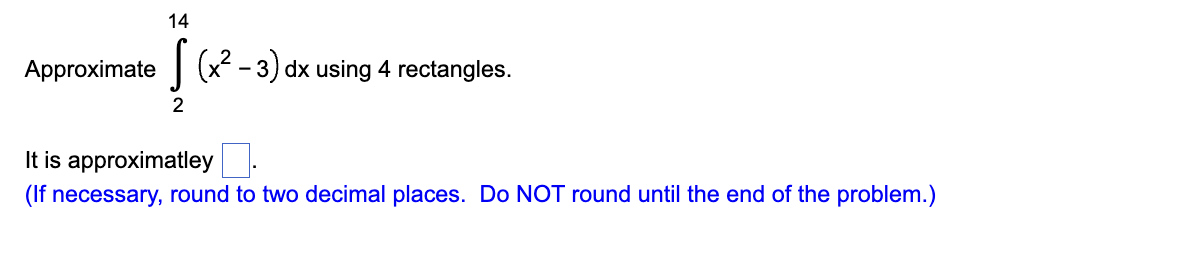 Solved Approximate ∫214(x2−3)dx using 4 rectangles. It is | Chegg.com