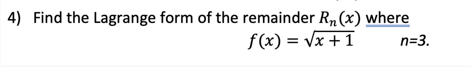 Solved 4) Find the Lagrange form of the remainder Rn(x) | Chegg.com