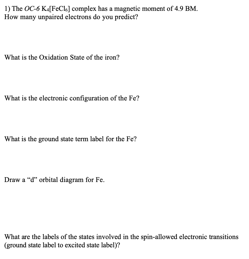 Solved 1) The OC- 6 K4[FeCl6] complex has a magnetic moment | Chegg.com