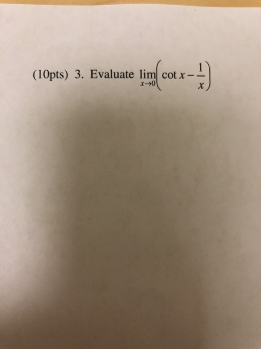 Solved Show your work! Good luck! (10pts) 1. Evaluate lim | Chegg.com Solved Show your work! Good luck! (10pts) 1. Evaluate lim | Chegg.com