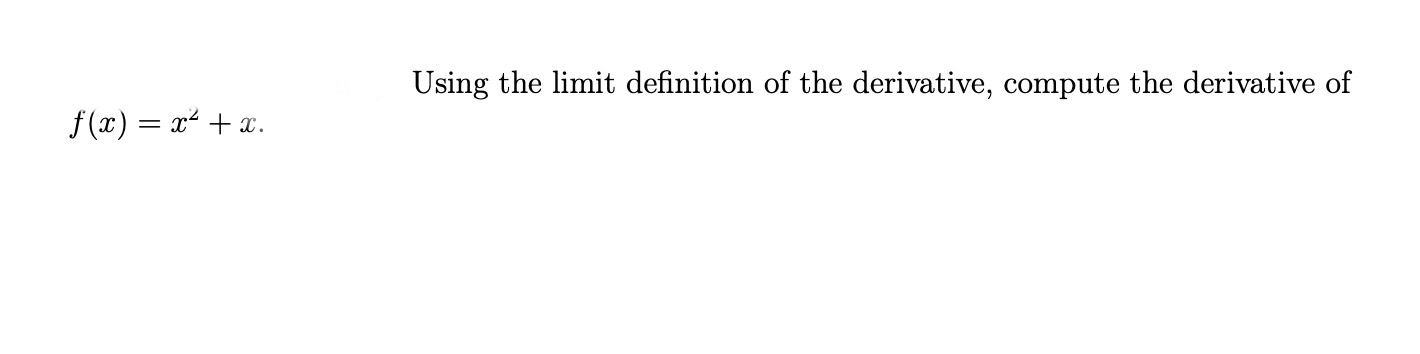 Solved Using the limit definition of the derivative, compute | Chegg.com