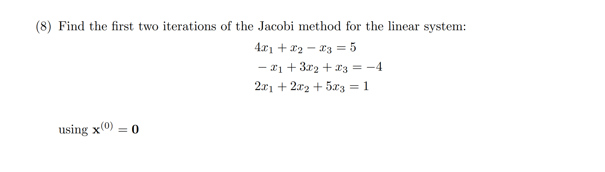 Solved (8) Find the first two iterations of the Jacobi | Chegg.com