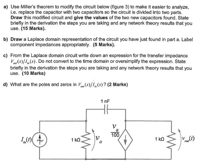 Solved a) Use Miller's theorem to modify the circuit below | Chegg.com