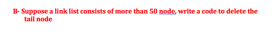 Solved B- Suppose a link list consists of more than 50 node, | Chegg.com