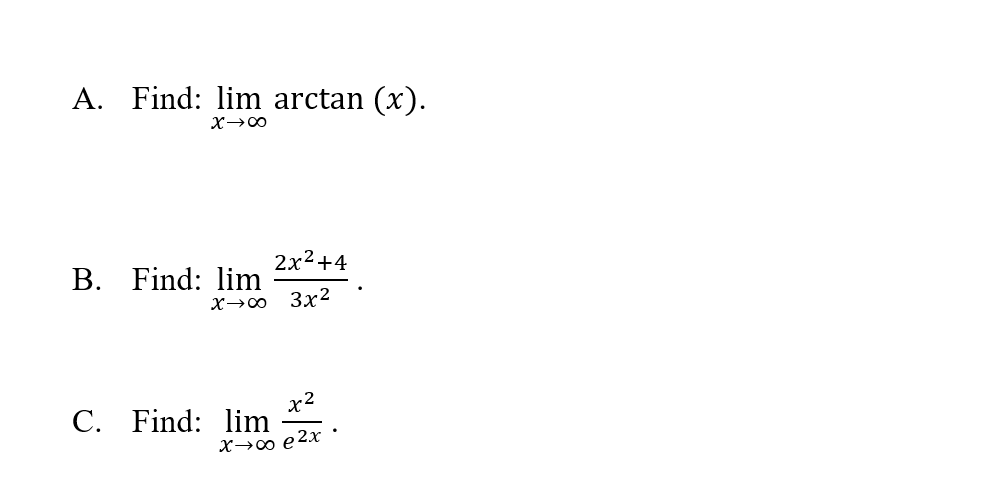 Solved A. Find: limx→∞arctan(x). B. Find: limx→∞3x22x2+4. C. | Chegg.com