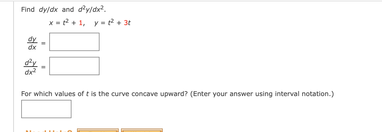 Solved Find dy/dx and d2y/dx2. = t2 + 1, y = t2 + 3t x = dy | Chegg.com