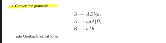 Solved 13. Convert the grammar into Greibach normal form. | Chegg.com