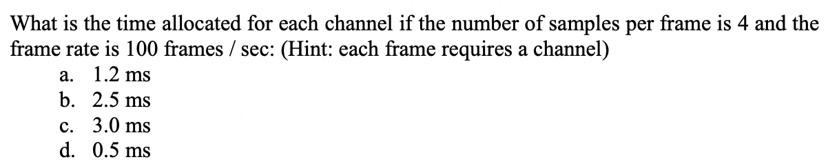 Solved What is the time allocated for each channel if the | Chegg.com
