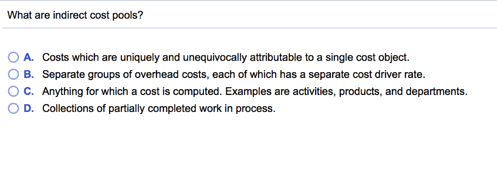 Solved What are indirect cost pools? O A. O B. ° C. 0 D. | Chegg.com