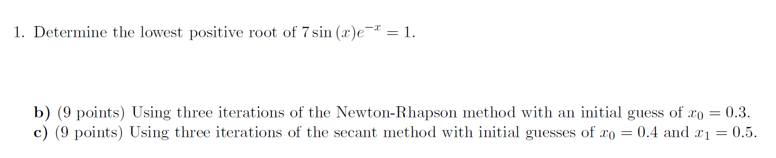 Solved 1. Determine the lowest positive root of 7 sin (x)e-* | Chegg.com