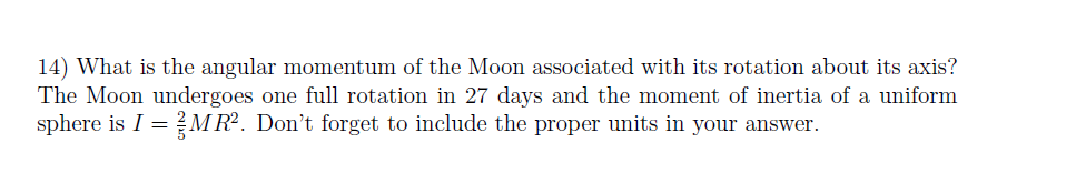 Solved 14) What is the angular momentum of the Moon | Chegg.com