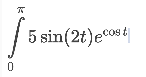 Solved ∫0π5sin(2t)ecost | Chegg.com