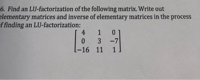 Solved 6. Find an LU-factorization of the following matrix. | Chegg.com