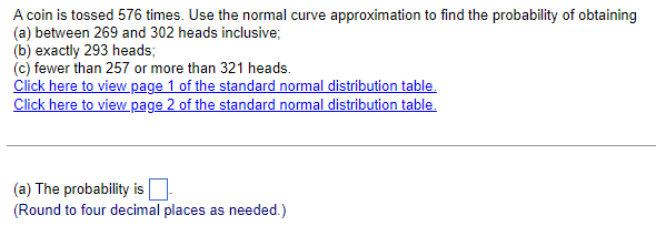 Solved A coin is tossed 576 times. Use the normal curve | Chegg.com
