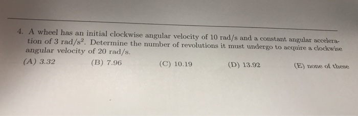 Solved 4. A wheel has an initial clockwise angular velocity | Chegg.com