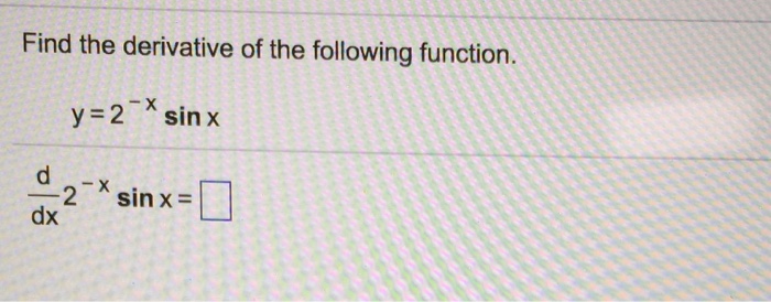 Solved Find the derivative of the following function y = | Chegg.com