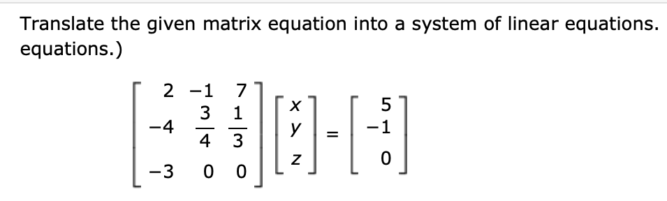 Solved Translate the given matrix equation into a system of | Chegg.com
